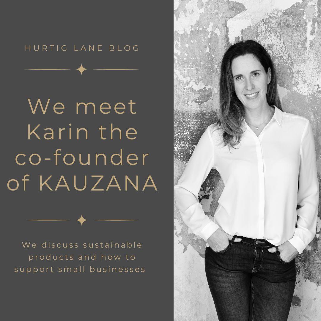 We meet Karin the co-founder of KAUZANA – Hurtig Lane